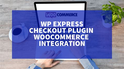 Woocommerce Integration For Paypal Checkout Wp Express Checkout
