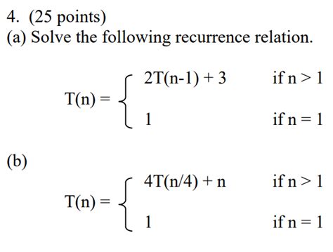 Solved 4 25 Points A Solve The Following Recurrence