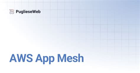 Aws App Mesh Puglieseweb