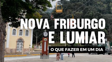 O Que Fazer Em Nova Friburgo E Lumiar Youtube