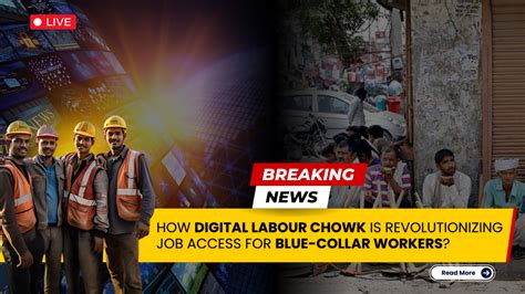 How Digital Labour Chowk Is Revolutionizing Job Access For Blue Collar