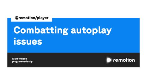 Combatting Autoplay Issues Remotion Make Videos Programmatically