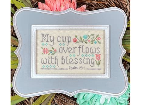 My Cup Overflows With Blessing Psalm 235 Bible Christian Cross Stitch