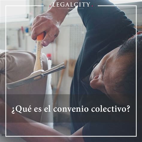 Qué es un convenio colectivo