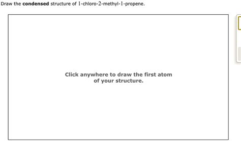 Solved Draw The Condensed Structure Of 1 Chloro 2 Methyl 1 Propene