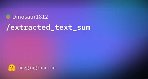 dinosaur1812 extracted text sum · datasets at hugging face