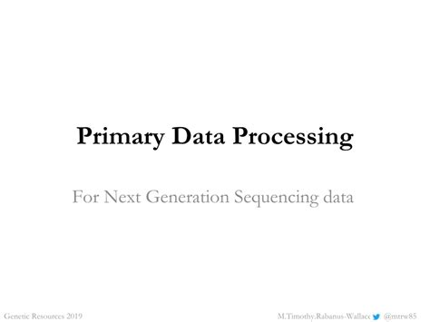 Pdf Genetic Resources 2019 Primary Data Processing For Next Generation Sequencing Data
