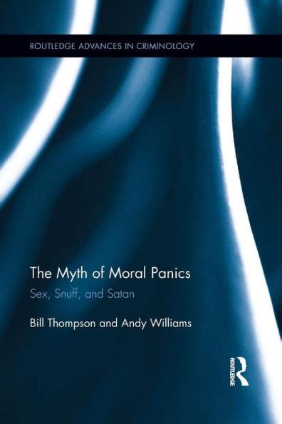 The Myth Of Moral Panics Sex Snuff And Satan By Bill Thompson Andy