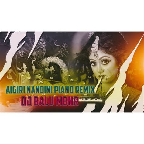 Stream AIGIRI NANDINI PIANO REMIX BY DJ BALU MBNR Mp By DJ BALU MBNR Listen Online For Free
