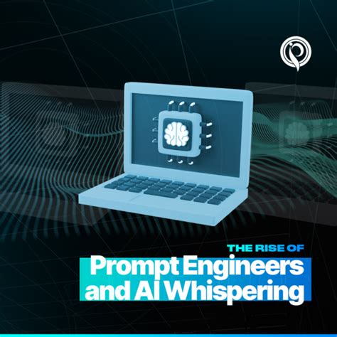 The Rise Of Prompt Engineers And Ai Whispering Intellectual Point
