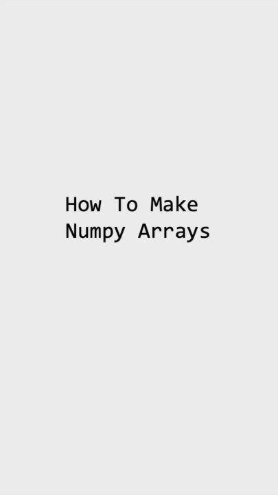 How To Create Numpy Arrays Programming Numpy Pythonprogramming