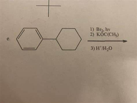 Solved 1) Br2, hv 2) KÕC(CH3) e. 3) H+/H20 | Chegg.com
