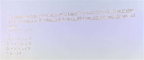 Solved Use Simplex Algorithm To Solve The Following Linear Chegg