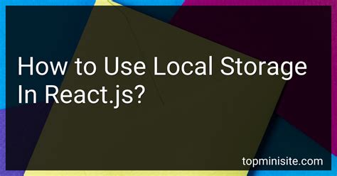 How To Use Local Storage In React Js In