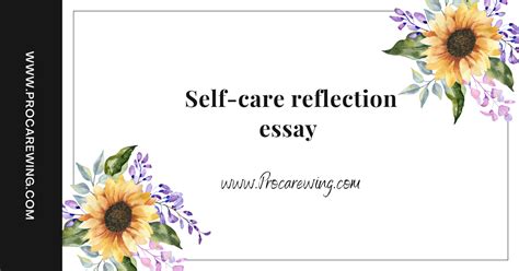 Self Care Reflection Essay Procarewing By Procarewing Medium