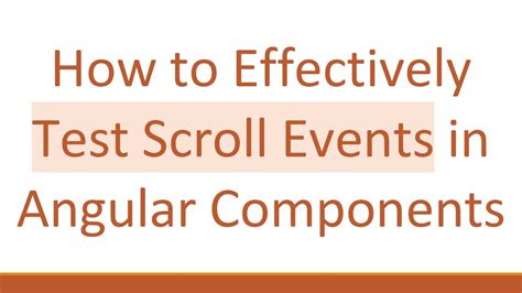 How To Effectively Test Scroll Events In Angular Components Youtube
