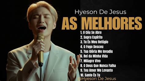 Hyeson De Jesus As Melhores Músicas Seleção Gospel Youtube