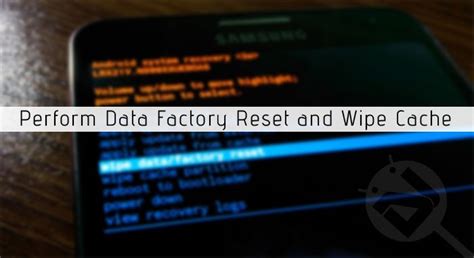 How To Perform Factory Reset And Wipe Cache On Samsung Devices DroidViews