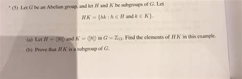 Solved 5 Let G Be An Abelian Group And Let H And K Be