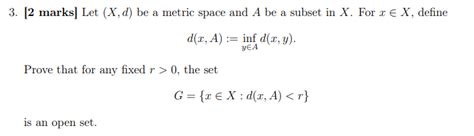Solved 3 2 Marks Let X D Be A Metric Space And A Be A Chegg Com