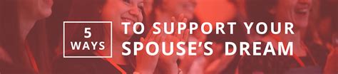5 Ways To Support Your Spouses Dreams