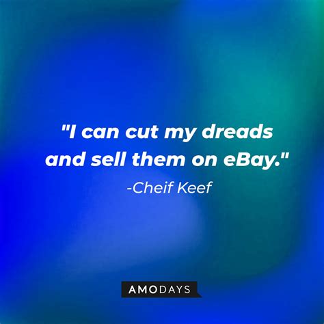 34 Chief Keef Quotes For A Taste Of That Chicago Rap Revolution