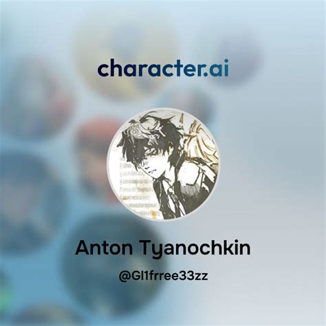 Chat With Anton Tyanochkin Character Ai Personalized Ai For Every Moment Of Your Day