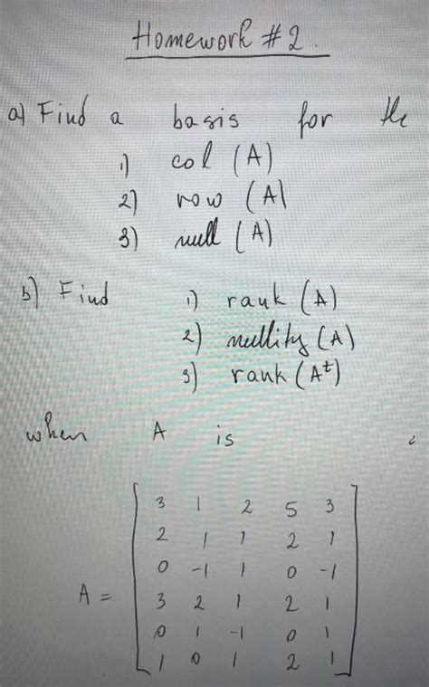 Solved Homework 2 A Find A Basis For He 1 Col A 2 Chegg Com