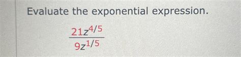 Solved Evaluate The Exponential Expression21z459z15