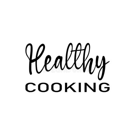 Healthy Cooking Black Letter Quote Stock Vector Illustration Of Meal