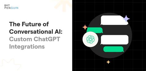 The Future Of Conversational Ai Custom Chatgpt Integrations