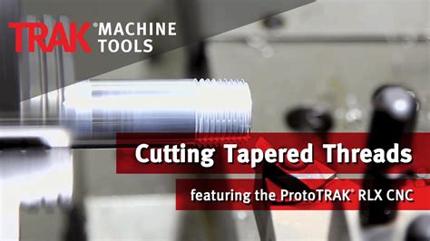 How To Create Tapered Threads With The Prototrak Rlx Cnc Youtube