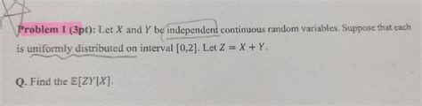 Solved Problem 1 3pt Let X And Y Be Independent Chegg Com