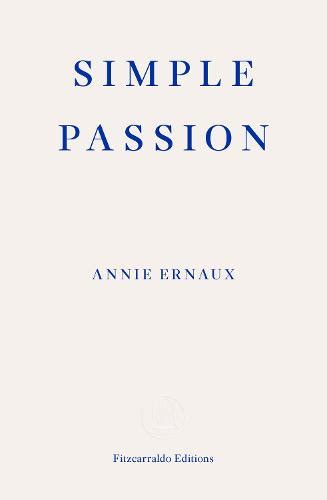 Simple Passion By Annie Ernaux Bookstoker