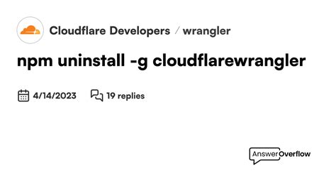 npm uninstall g cloudflare wrangler ``` cloudflare developers