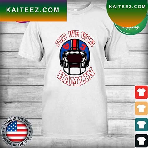 Did We Win Hamlin 3 Helmet T Shirt Kaiteez