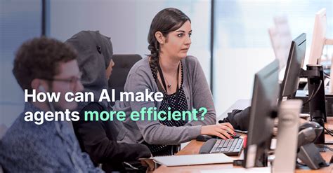 How Can Ai Make Agents More Efficient Quiq Blog