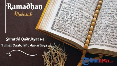 Surat Al Qadr Ayat 1 5 Lengkap Dengan Tulisan Arab Latin Dan Artinya