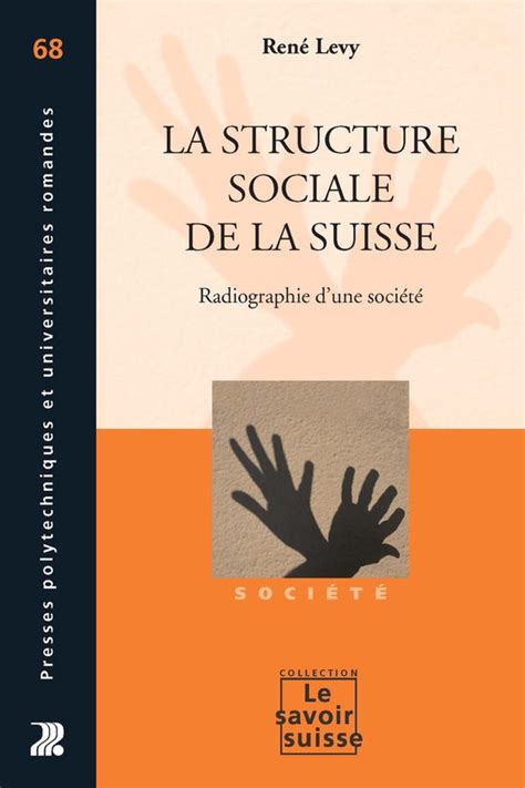Le Savoir Suisse La Structure Sociale De La Suisse Ebook René Levy
