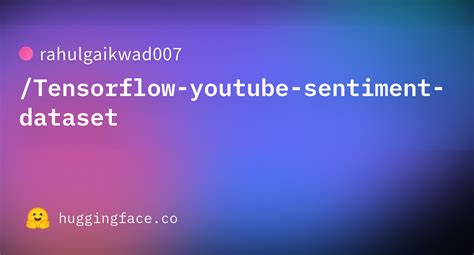 rahulgaikwad007/Tensorflow-youtube-sentiment-dataset · Datasets at Hugging Face