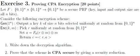 exercise 3 proving cpa encryption [20 points] let f