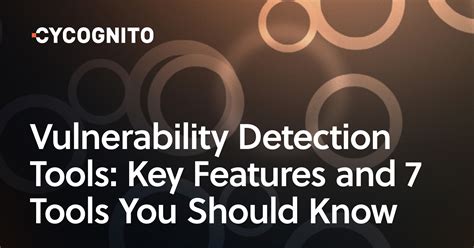 Vulnerability Detection Tools Key Features And 7 Tools You Should Know