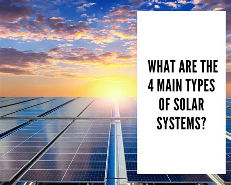 4 Types Of Solar Systems For Maximum Efficiency And Savings