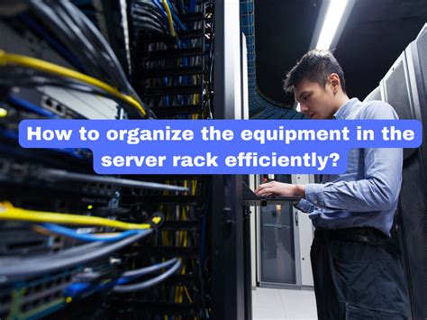 How To Organize The Equipment In The Server Rack Efficiently