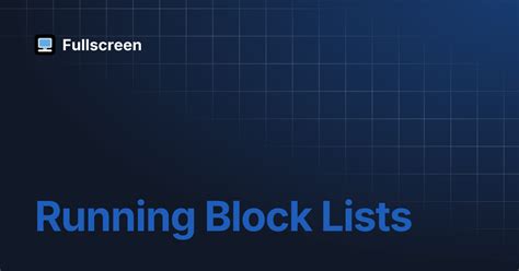 Running Block Lists Fullscreen