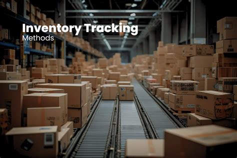 Inventory Tracking Importance Methods Benefits More