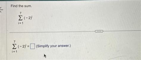 Solved Find The Sum ∑i17−2i ∑i17−2′ Simplify Your