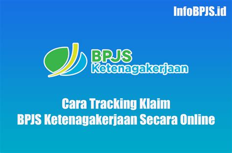 Cara Tracking Klaim BPJS Ketenagakerjaan Secara Online INFO BPJS