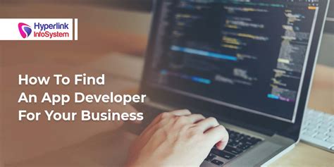 How To Find An App Developer For Your Business Hyperlink Infosystem