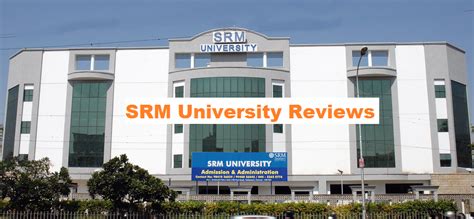 Srm University Reviews For Mba Btech Bba Bca Bcom And Other Courses